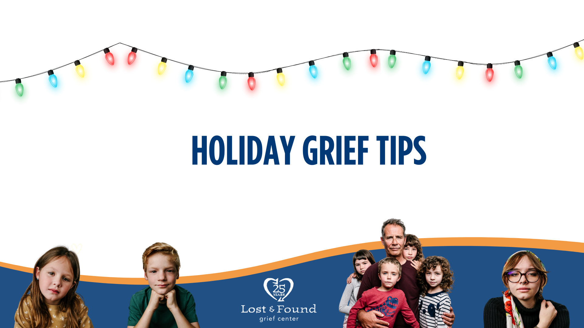 Holiday Grief Tips from Lost & Found - Lost and Found Grief Center